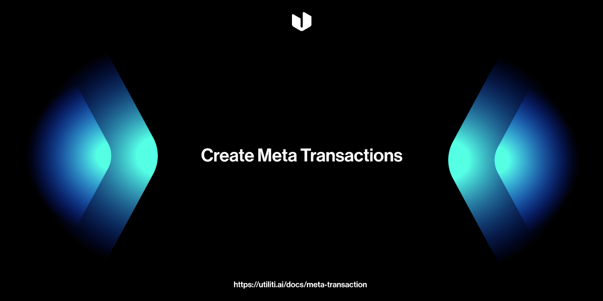 Create Meta Transactions | Tx Relay | Utiliti Developer Docs