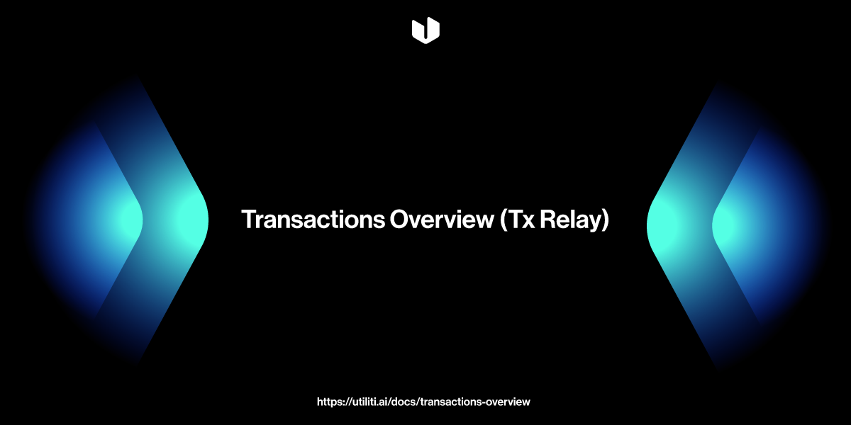Transactions Overview | Tx Relay | Utiliti Developer Docs